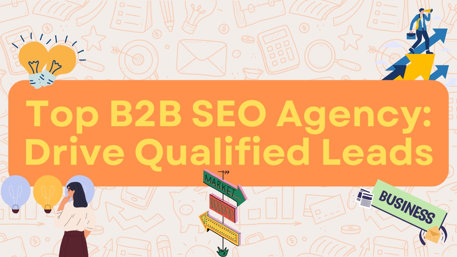 Top B2B SEO Agency: Drive Qualified Leads